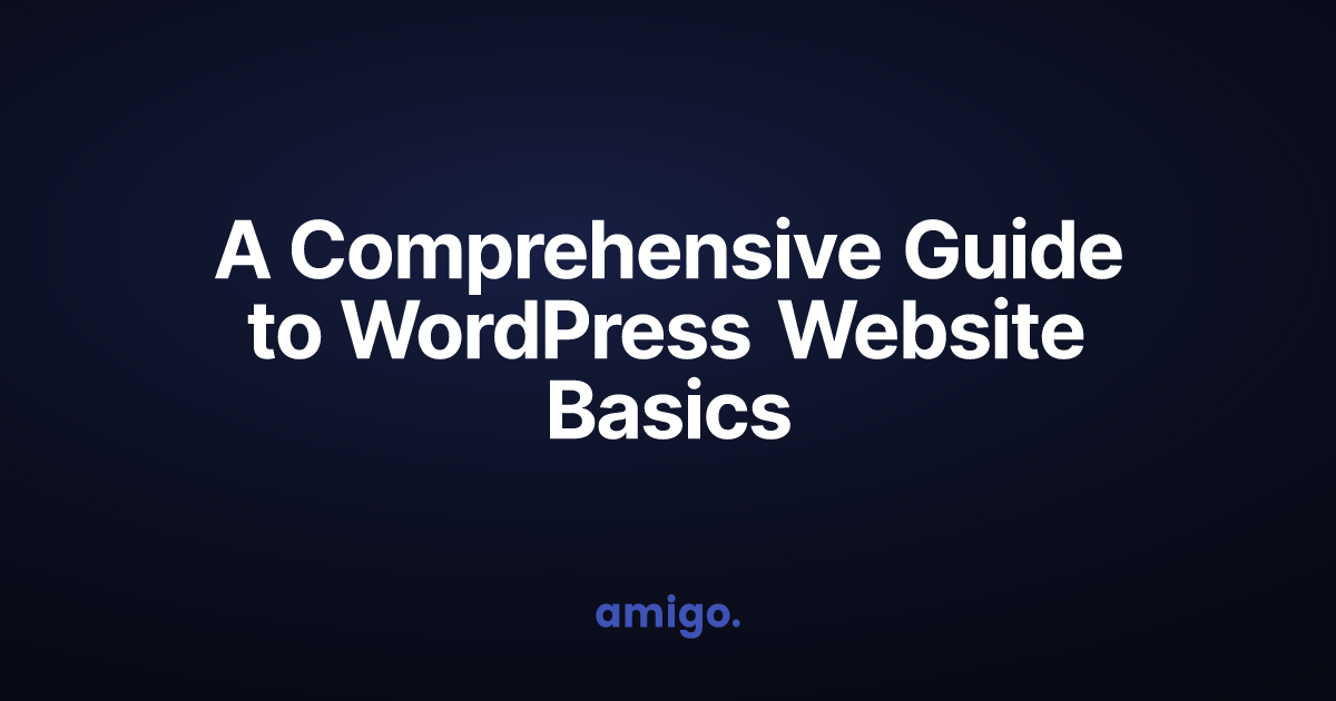 Building the Foundation: A Guide to WordPress Website Basics
