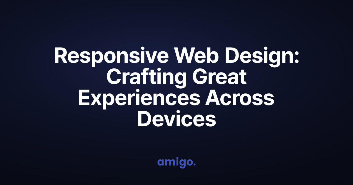 Crafting Multi-Device Magic with Responsive Web Design