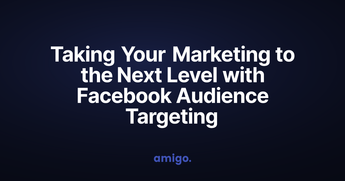 Next Level Marketing with Facebook Audience Targeting